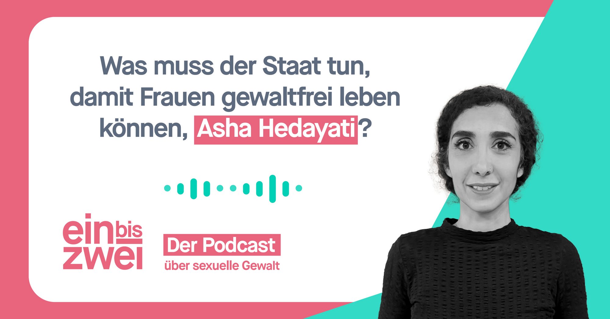 podcast einbiszwei Folge 69 mit Asha Hedayati: beauftragte-missbrauch.de